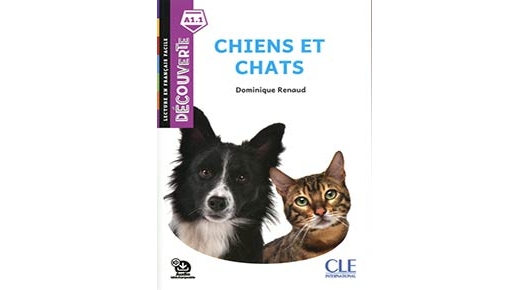 Chiens et Chats Niveau A1.1 CLE International